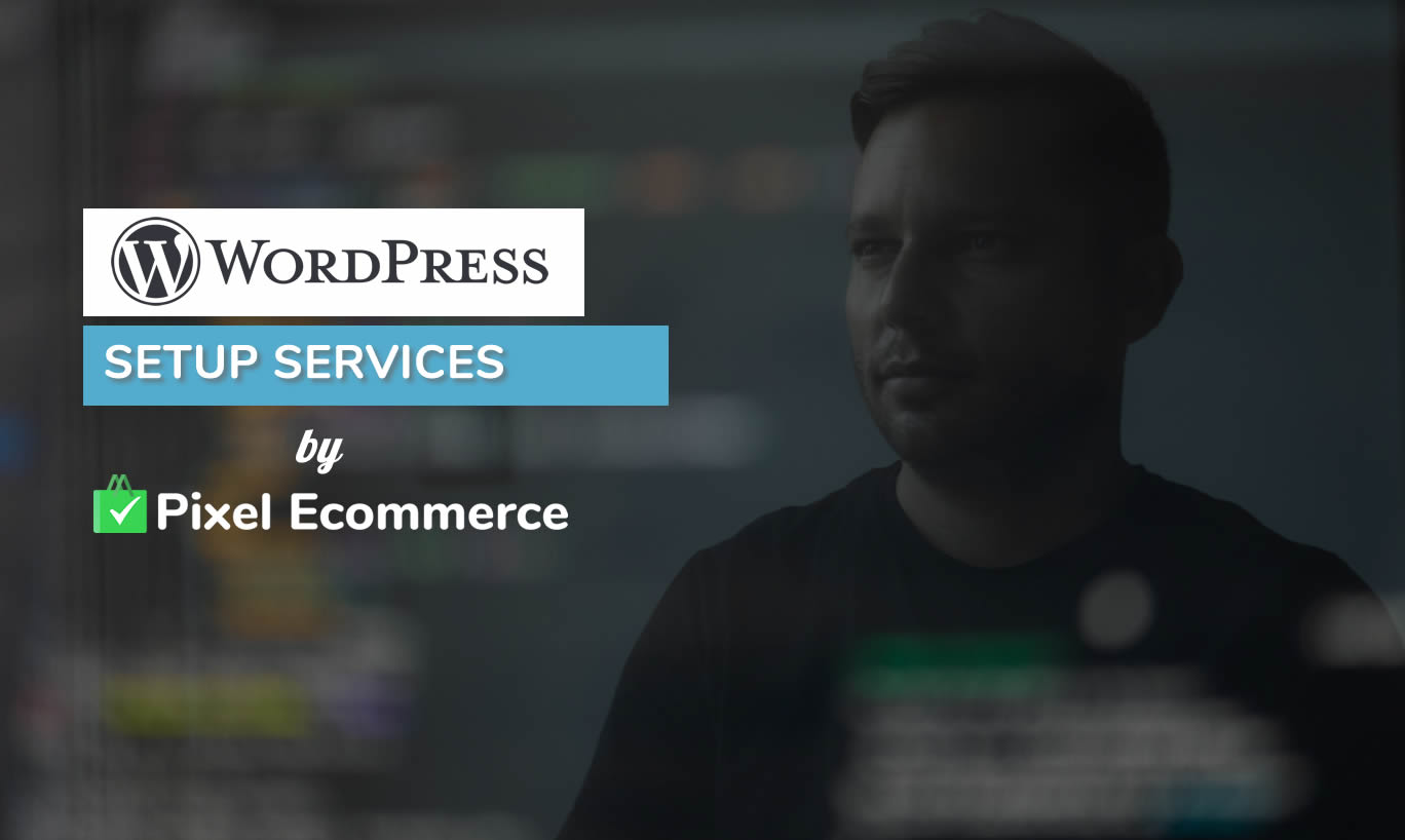 Wordpress Setup Services Pixel Ecommerce